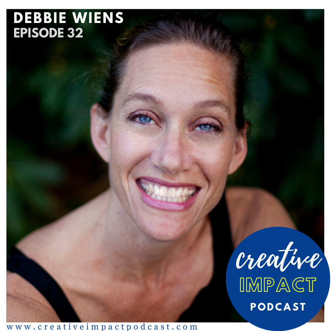 Episode 32: Debbie Wiens - Creative Impact Podcast