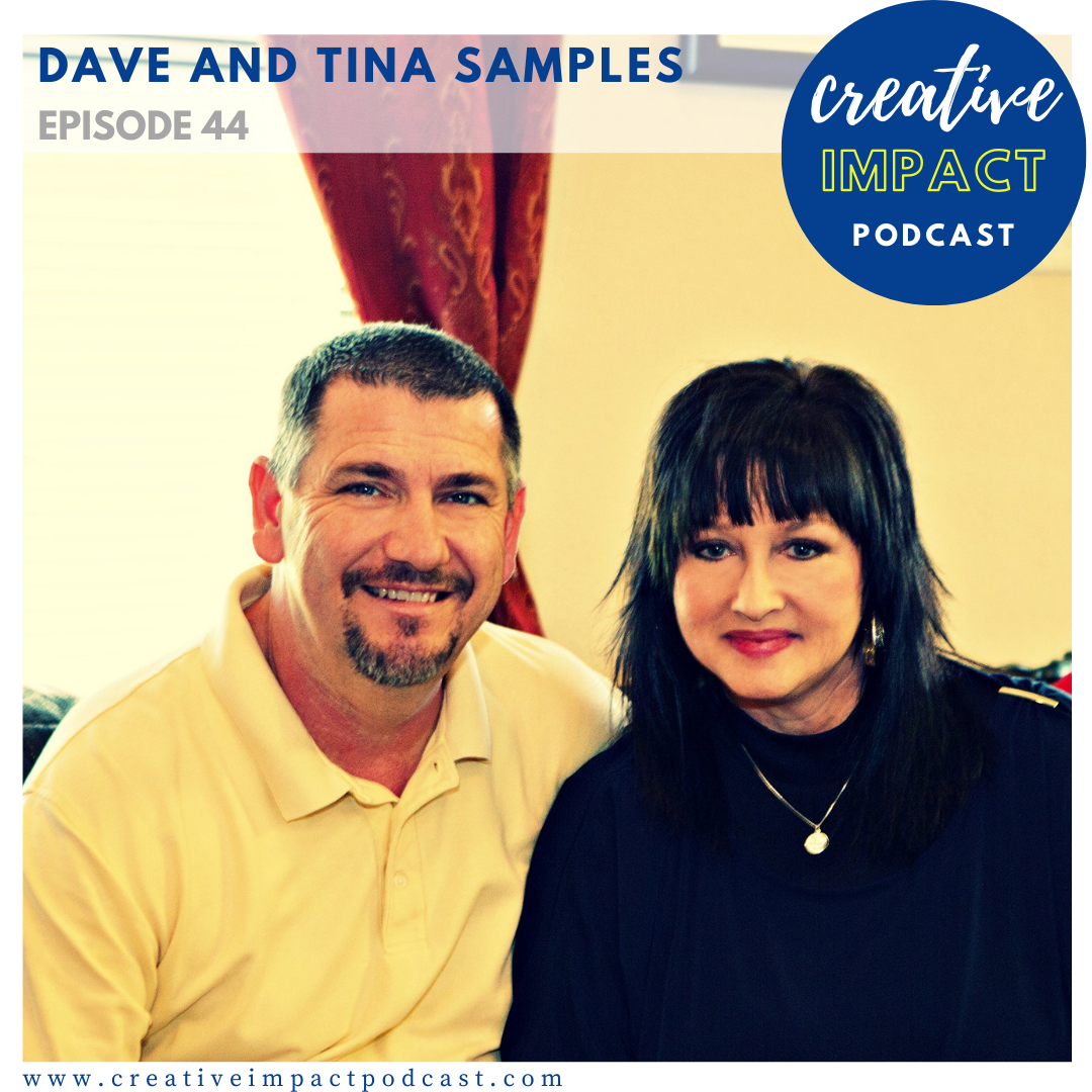 Episode 44: Dave & Tina Samples - Creative Impact Podcast