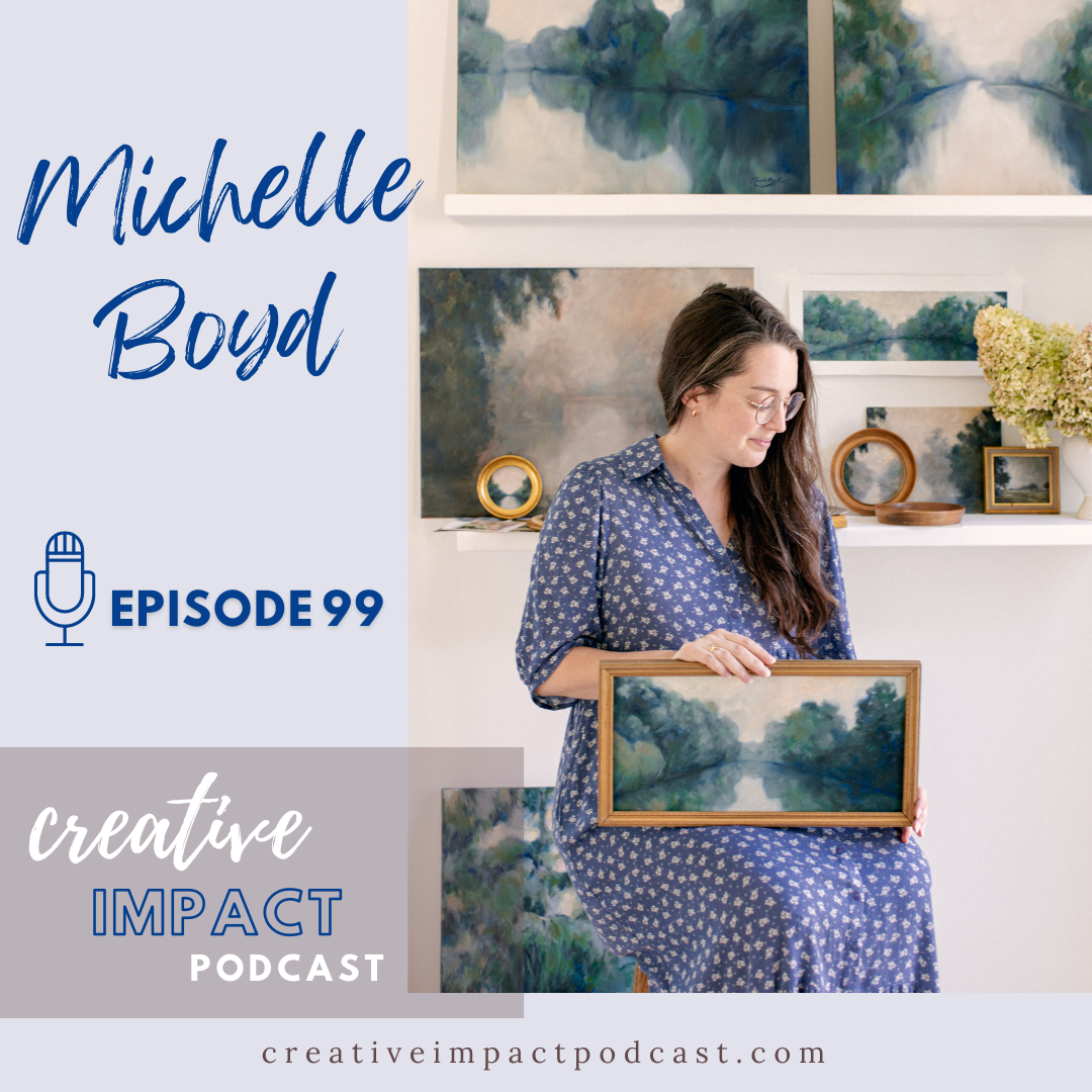 Episode 99: Michelle Boyd - Creative Impact Podcast